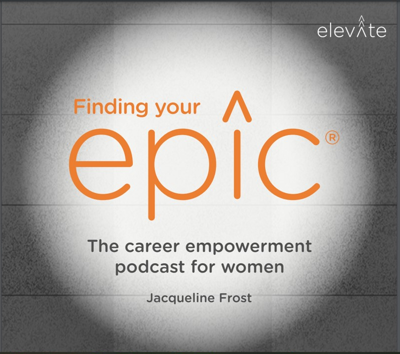 Finding Your EPIC Podcast – Elevate Talent